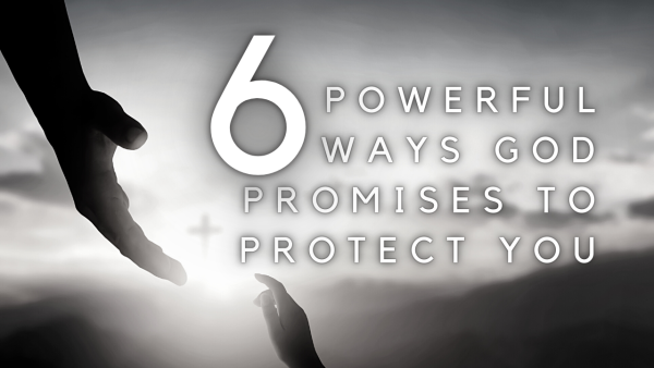 6 Powerful Ways God Promises to Protect You – HOUSE OF HOPE