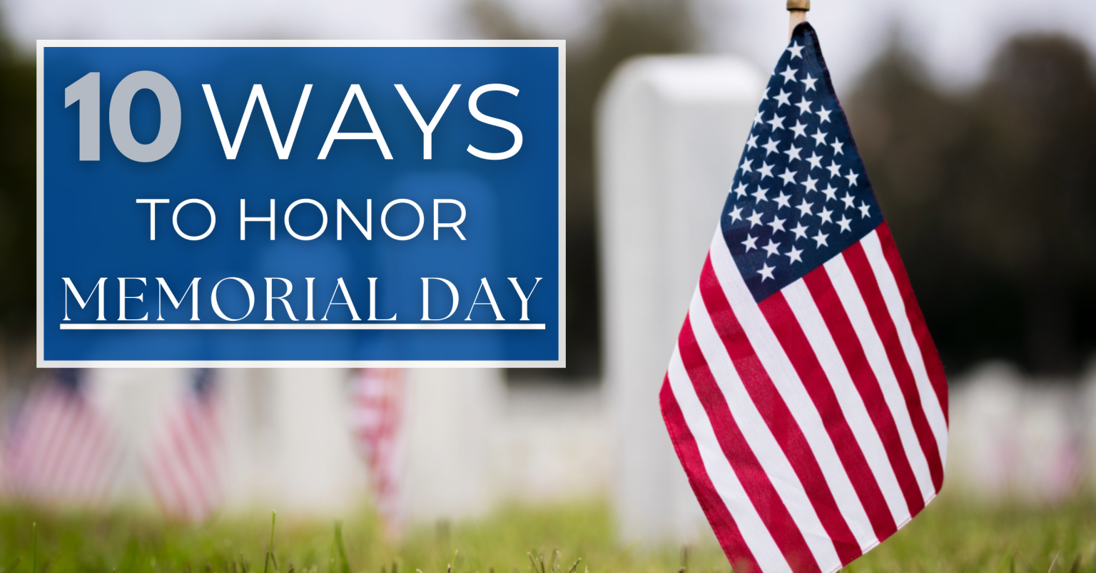 10 Ways to Honor Memorial Day – HOUSE OF HOPE